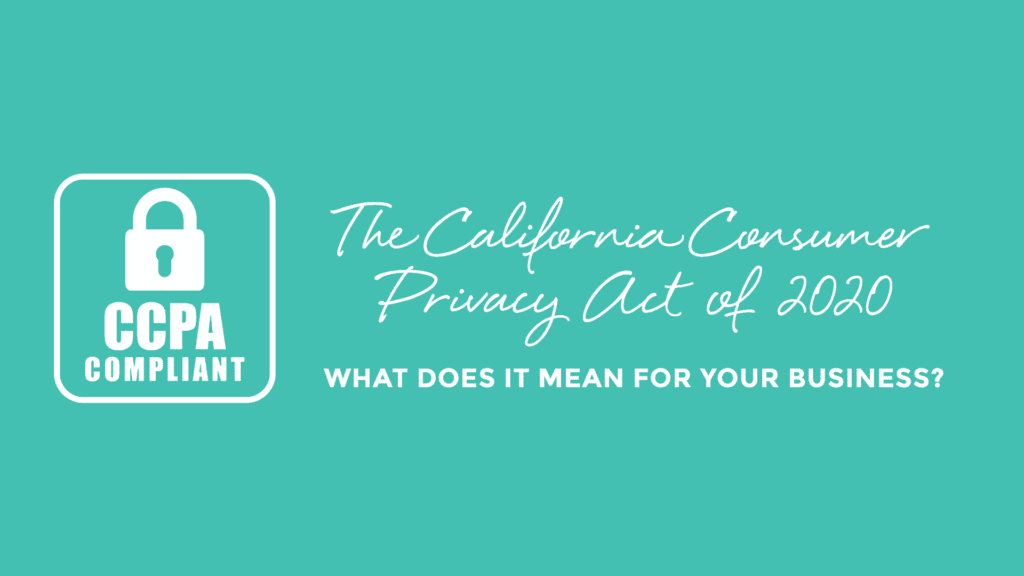 The California Consumer Privacy Act of 2020 – What Does It Mean for ...