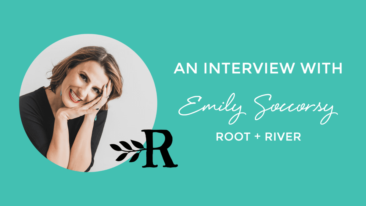 An Interview with Emily Soccorsy of Root + River | Hammersmith Support