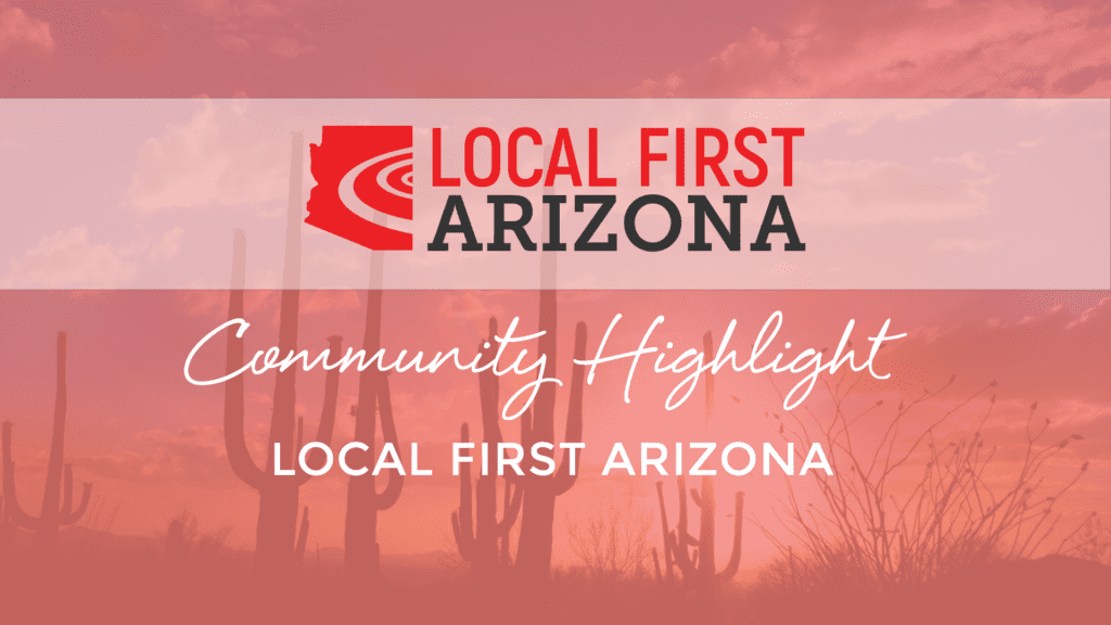 Community Highlight: Local First Arizona | Hammersmith Support