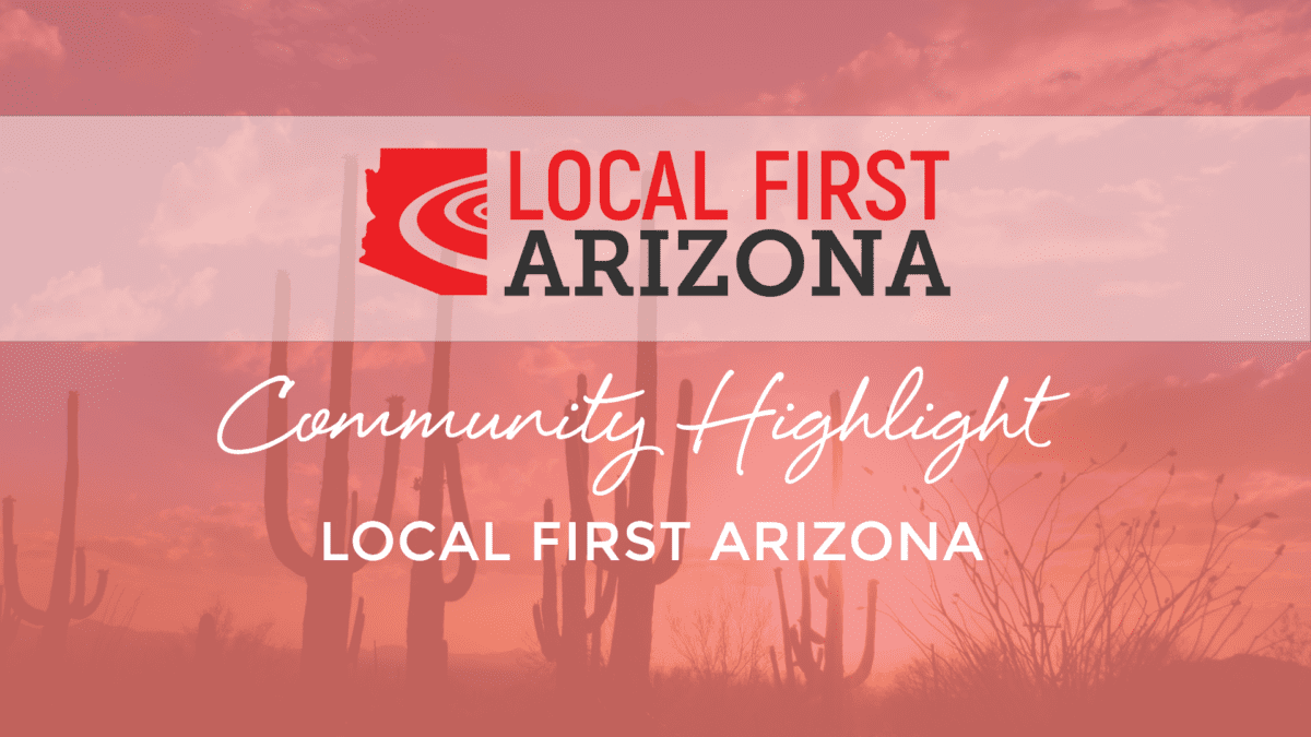Community Highlight: Local First Arizona | Hammersmith Support